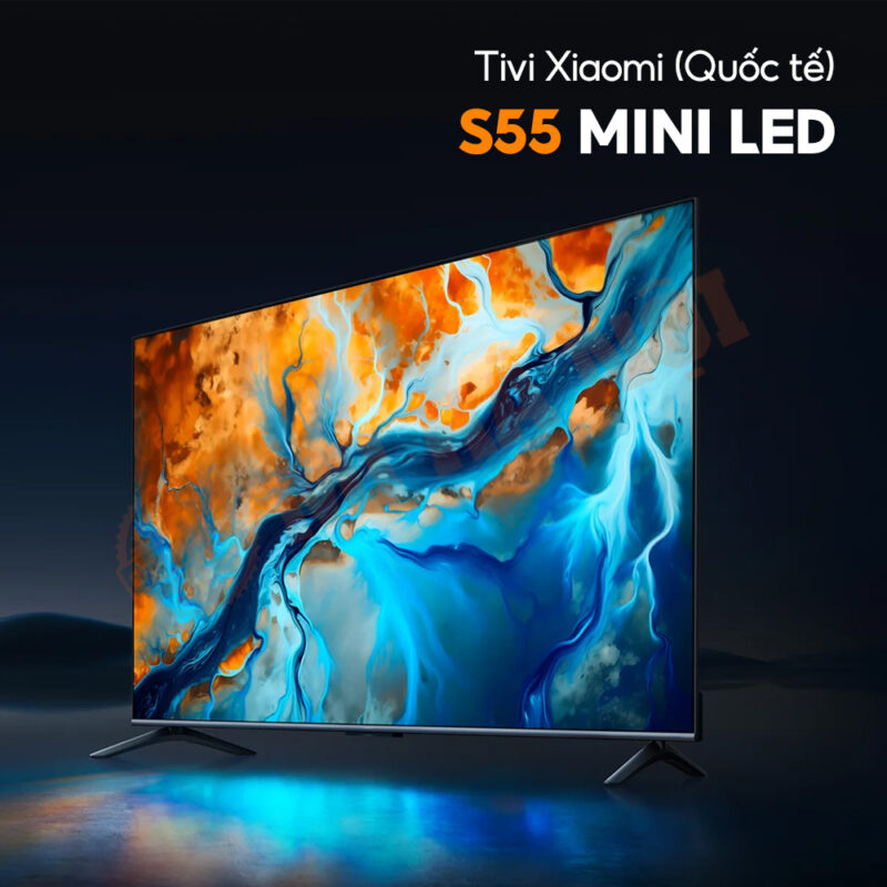 Google Tivi Xiaomi S55 Mini Led 55 inch 2025 - Bản Quốc Tế