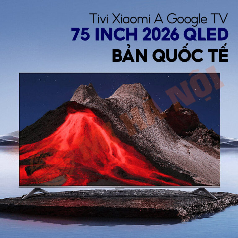 Tivi Xiaomi A Pro Google TV 75 inch 2026 QLED - Quốc Tế